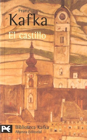 El castillo by Franz Kafka | Goodreads
