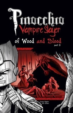 Pinocchio, Vampire Slayer Volume 3: Of Wood and Blood Part 2 by Van ...