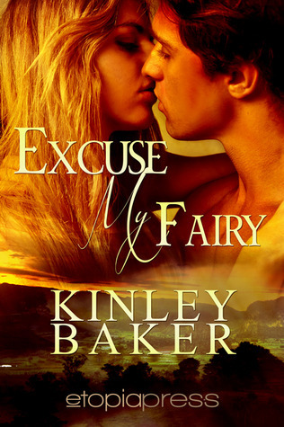 Excuse My Fairy (Misbehaving Magics, Book One) by Kinley Baker | Goodreads
