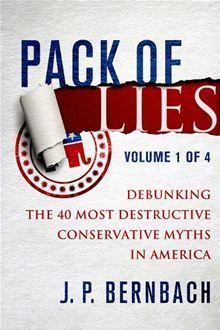 Pack of Lies Volume One: Debunking the 40 Most Destructive Conservative ...