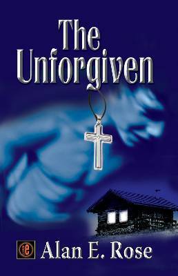 The Unforgiven by Alan E. Rose | Goodreads