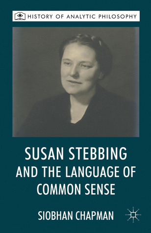Susan Stebbing and the Language of Common Sense by Siobhan Chapman ...