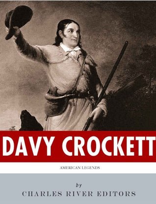 American Legends: The Life of Davy Crocket by Charles River Editors ...