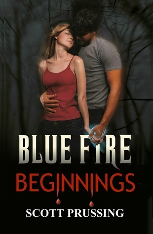 Blue Fire Beginnings (The Blue Fire Saga, #0.5) by Scott Prussing ...