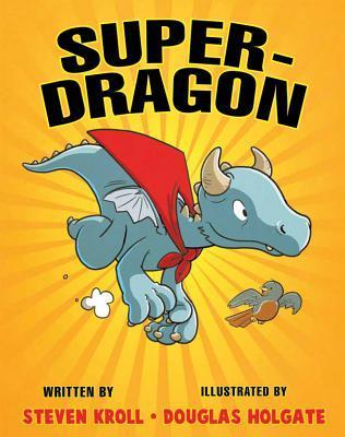 Super-Dragon by Steven Kroll | Goodreads
