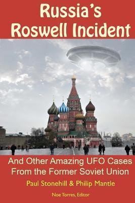 Russia's Roswell Incident: And Other Amazing UFO Cases from the Former ...