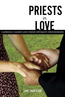 Priests in Love: Roman Catholic Clergy and Their Intimate Relationships ...