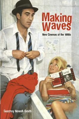 Making Waves: New Cinemas of the 1960s by Geoffrey Nowell-Smith | Goodreads