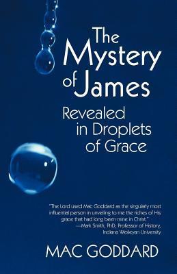 The Mystery of James Revealed in Droplets of Grace by Mac Goddard ...