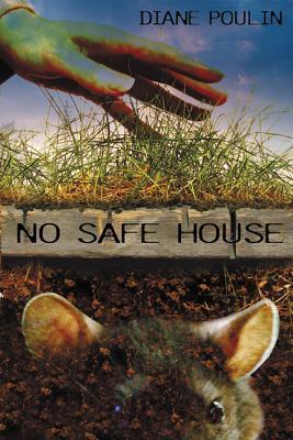 No Safe House by Diane Poulin | Goodreads