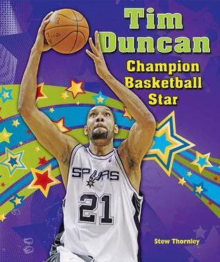 Tim Duncan: Champion Basketball Star by Stew Thornley | Goodreads