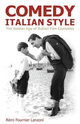 Comedy Italian Style: The Golden Age of Italian Film Comedies by Rémi ...