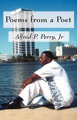 Poems from a Poet by Alfred P. Perry Jr. | Goodreads