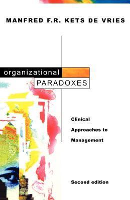 Organizational Paradoxes: Clinical Approaches to Management by Manfred ...