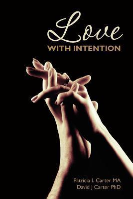 Love With Intention by Patricia L Carter MA | Goodreads
