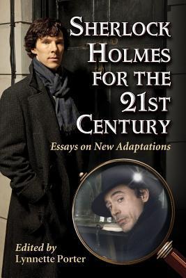Sherlock Holmes for the 21st Century by Lynnette Porter | Goodreads