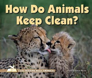 How Do Animals Keep Clean? by Faith Hickman Brynie | Goodreads