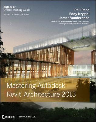 Mastering Autodesk Revit Architecture 2013 by Phil Read | Goodreads