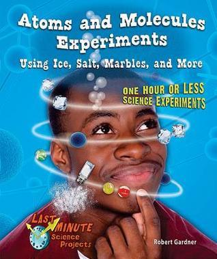 Atoms and Molecules Experiments Using Ice, Salt, Marbles, and More: One ...