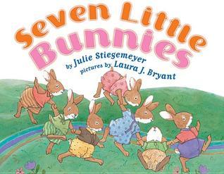 Seven Little Bunnies by Julie Stiegemeyer | Goodreads