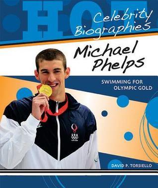 Michael Phelps: Swimming for Olympic Gold by David P. Torsiello | Goodreads