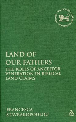 Land of Our Fathers: The Roles of Ancestor Veneration in Biblical Land ...