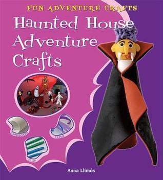 Haunted House Adventure Crafts (Fun Adventure Crafts) by Anna Llimós ...