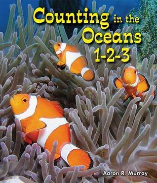 Counting in the Oceans 1-2-3 by Aaron R. Murray | Goodreads