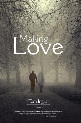Making Love by Tom Inglis | Goodreads