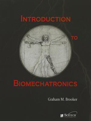Introduction to Biomechatronics by Graham Brooker | Goodreads