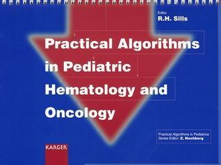 Practical Algorithms in Pediatric Hematology and Oncology by Sills R H ...