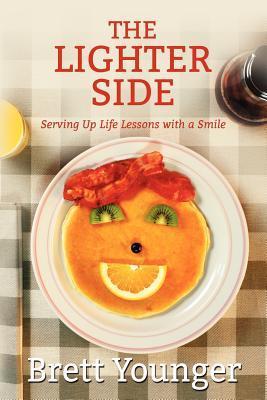 The Lighter Side: Serving Up Life Lessons with a Smile by Brett Younger ...