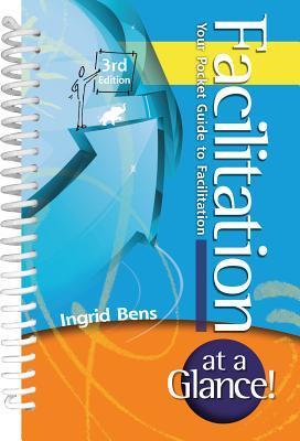 Facilitation at a Glance!: Your Pocket Guide to Facilitation by Ingrid Bens | Goodreads