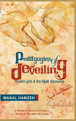 Pedagogies of Deveiling: Muslim Girls and the Hijab Discourse by Manal ...