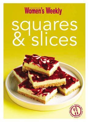 Squares & Slices. by The Australian Women's Weekly | Goodreads