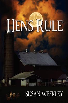 Hens Rule: The Evergreen Saga by Susan Weekley | Goodreads