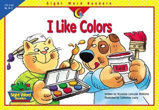 I Like Colors by Rozanne Lanczak Williams | Goodreads