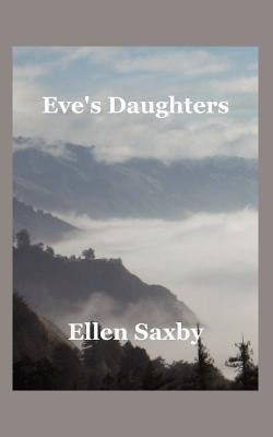 Eve's Daughters by Ellen Saxby | Goodreads
