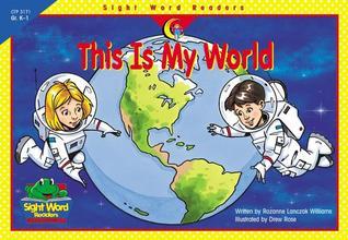 This Is My World (Sight Word Readers) by Rozanne Lanczak Williams ...