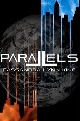 Parallels by Cassandra Lynn King | Goodreads