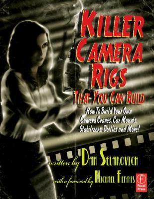 Killer Camera Rigs That You Can Build: How to Build Your Own Camera ...