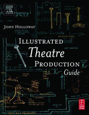 Illustrated Theatre Production Guide by John Holloway | Goodreads