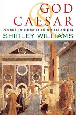 God and Caesar by Shirley Williams | Goodreads