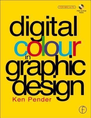 Digital Colour in Graphic Design by Ken Pender | Goodreads