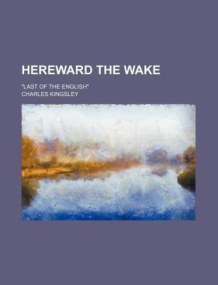 Hereward the Wake, Volume 1 by Charles Kingsley | Goodreads