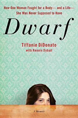 Dwarf: A Memoir by Tiffanie DiDonato | Goodreads