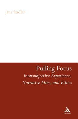 Pulling Focus: Intersubjective Experience, Narrative Film, and Ethics ...