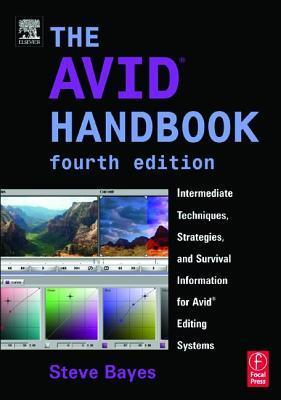 The Avid Handbook: Intermediate Techniques, Strategies, and Survival ...