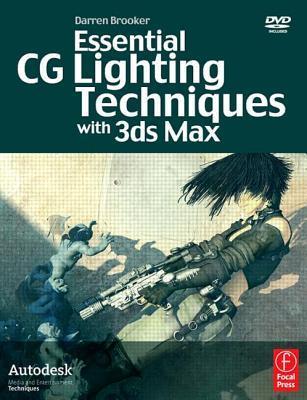 Essential CG Lighting Techniques with 3ds Max by Darren Brooker | Goodreads