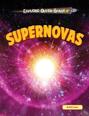 Supernovas (Explore Outer Space) by Ruth Owen | Goodreads